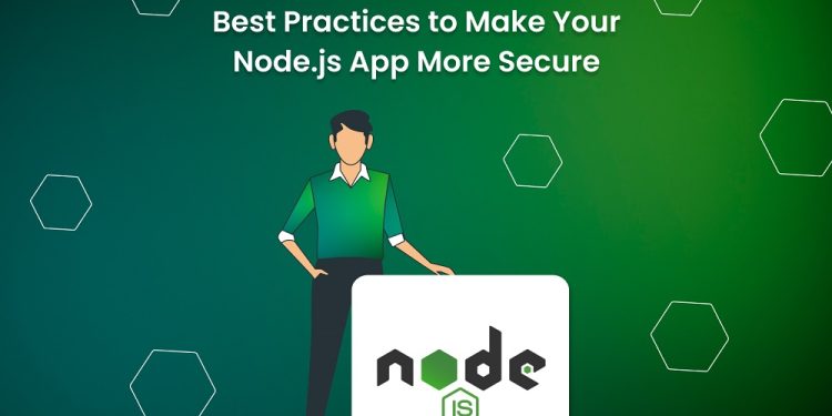 Best Practices to Make Your Node.js App More Secure